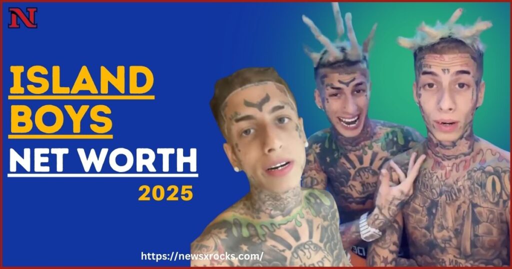 Island Boys Net Worth 2025? How Did The Island Boys Get Rich (Updated)