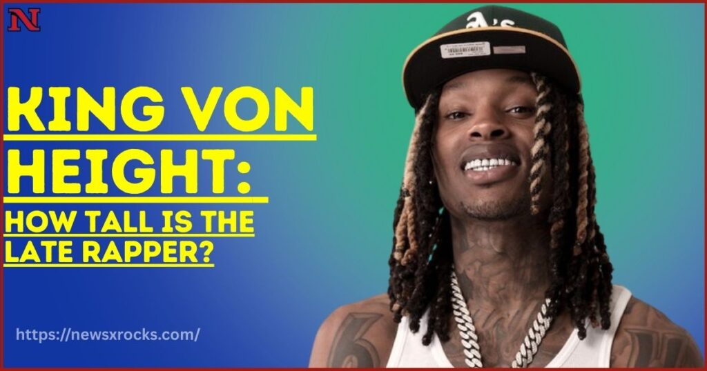 King Von Height: How Tall is the Late Rapper?